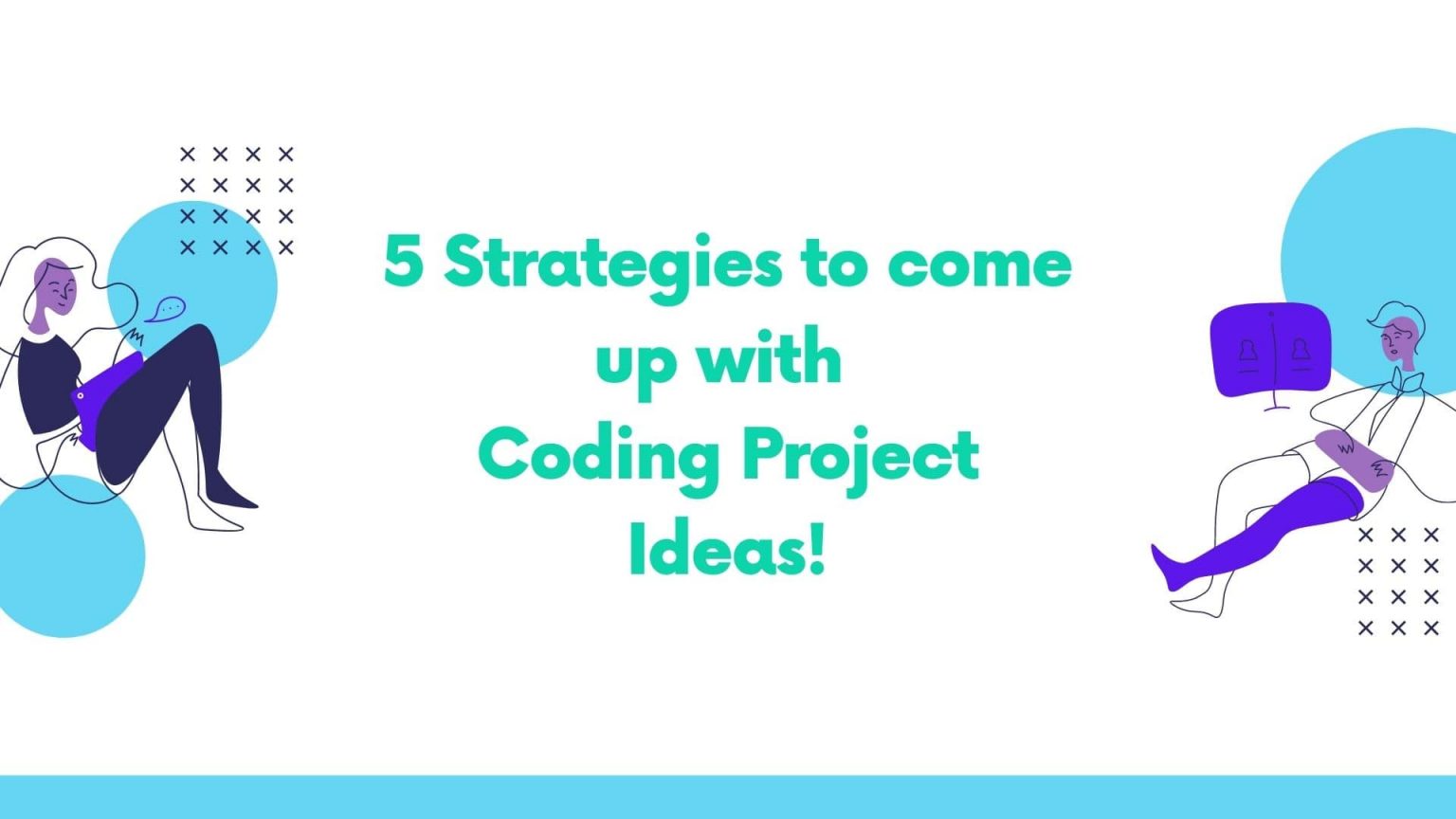 Coding Projects: Top 5 Strategies to Come Up with Coding Project Ideas!