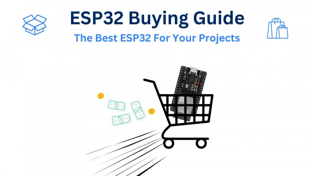 ESP32 Buying Guide: Find the Best ESP32 Board for Your Projects
